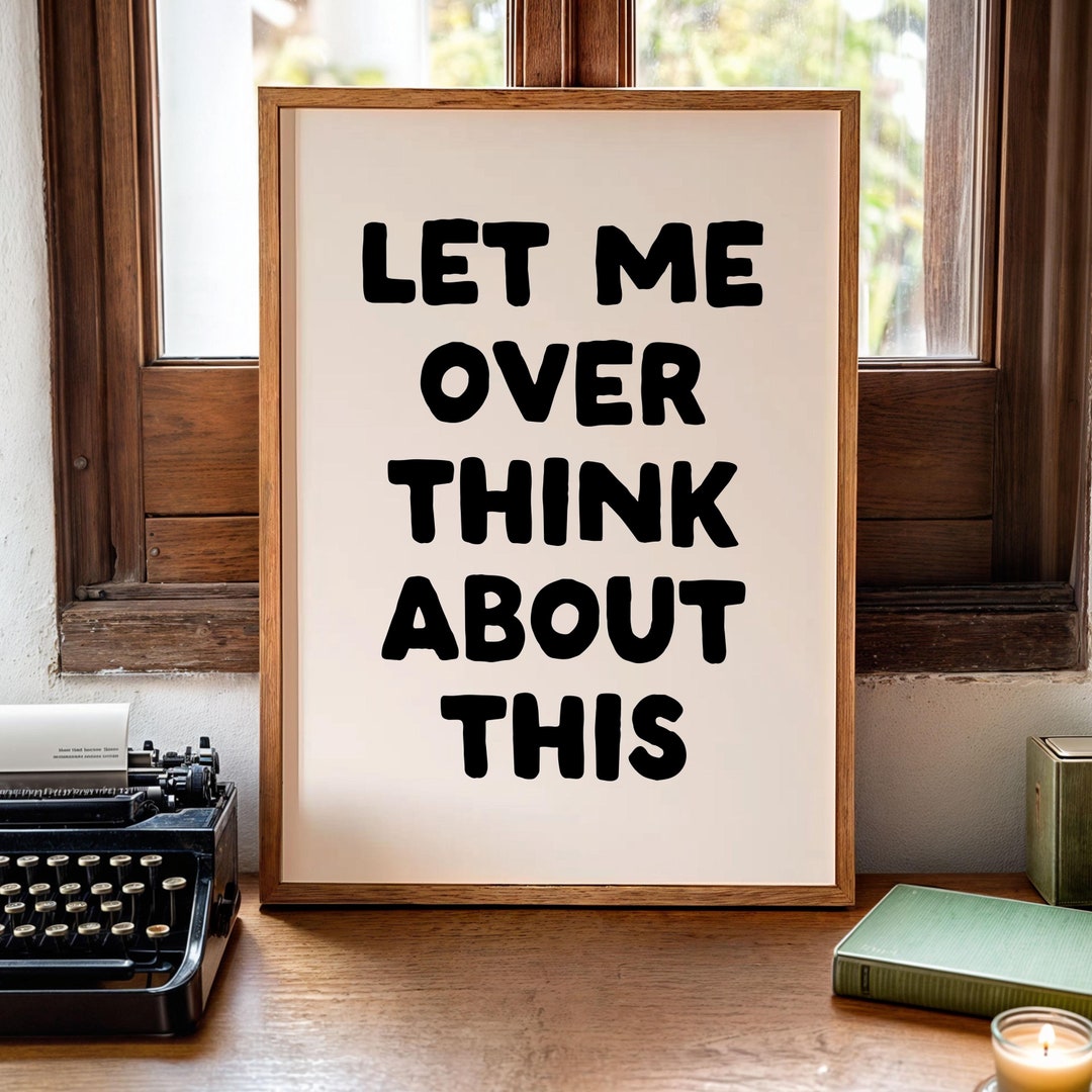 Let Me Overthink About This Art Print | Funny Neutral Desk Decor, Dorm ...