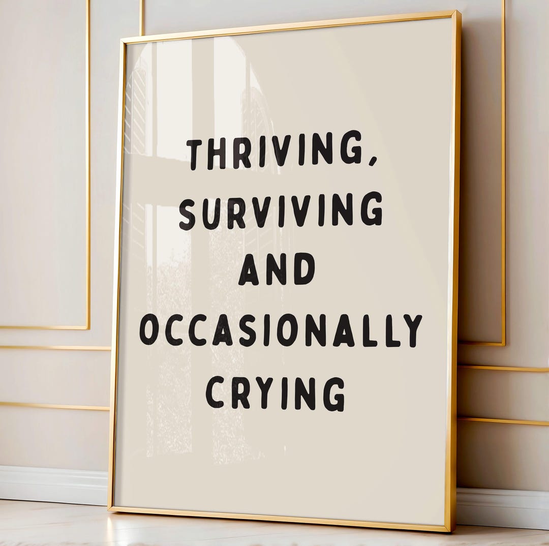 Thriving Surviving and Occasionally Crying Art Print | Funny Neutral ...