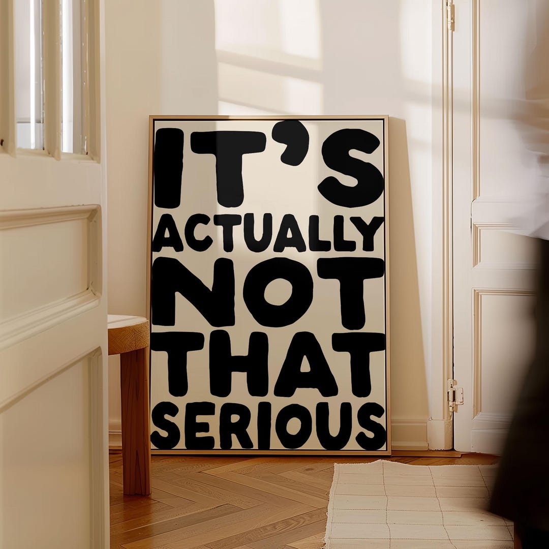 It's Actually Not That Serious Art Print | Funny Quote (digital ...