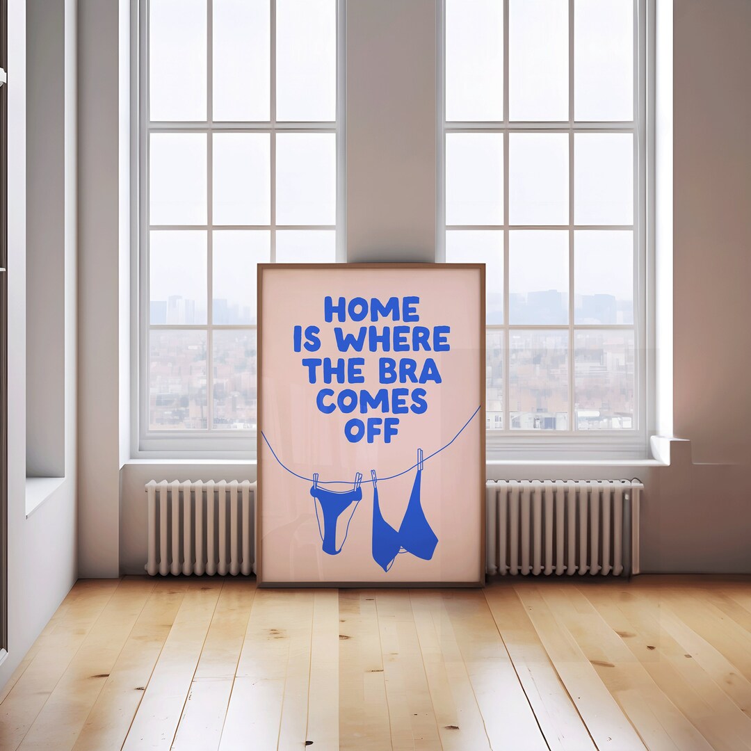 Home Is Where The Bra Comes Off Art Print Funny Pink Hot Girl Poster
