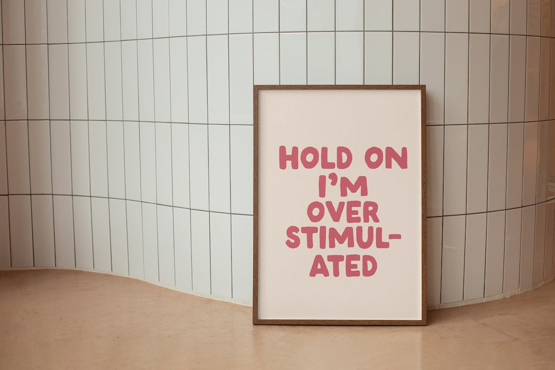 Hold on I'm Overstimulated Art Print | Pink Neutral Mental Health Wall ...