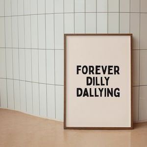 Forever Dilly Dallying Art Print | Neutral Preppy Apartment Art Poster ...