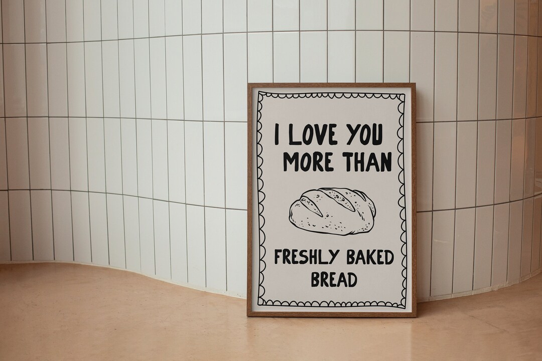 I Love You More Than Fresh Bread Art Print | Funny Kitchen Print ...