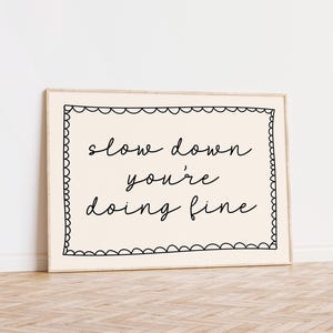 Slow Down You're Doing Fine Art Print | Neutral Apartment Art Poster ...