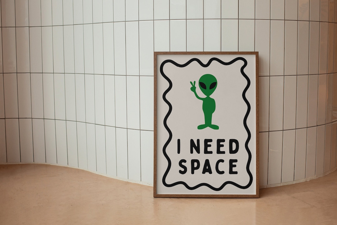 I Need Space Art Print | Funny Alien Poster, Hand Drawn Alien Print ...