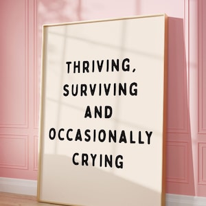 Thriving Surviving and Occasionally Crying Art Print | Funny Neutral ...