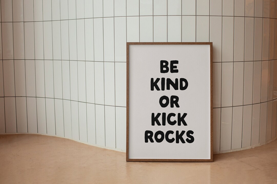 Be Kind or Kick Rocks Art Print | Neutral Typography Poster, Funny ...
