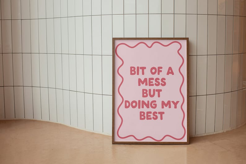Bit of a Mess but Doing My Best Art Print Cute Pink Home Poster, Daily ...