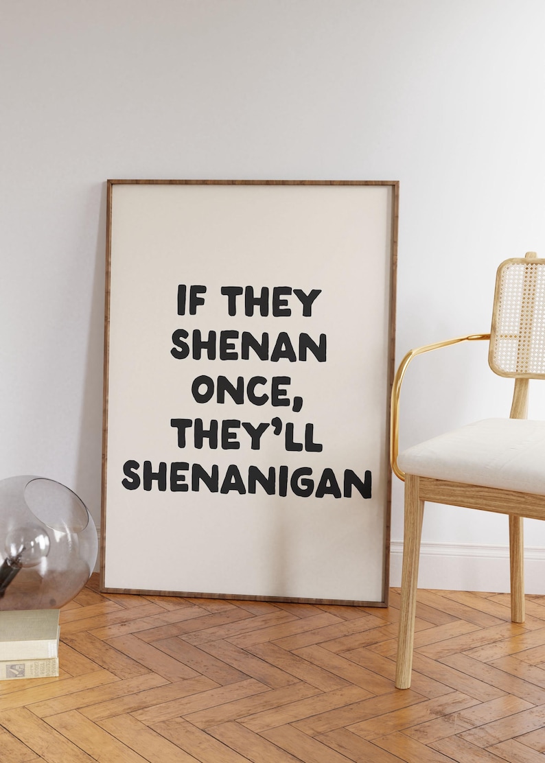 If They Shenan Once Art Print | Funny Dorm Decor (digital Download) - Etsy