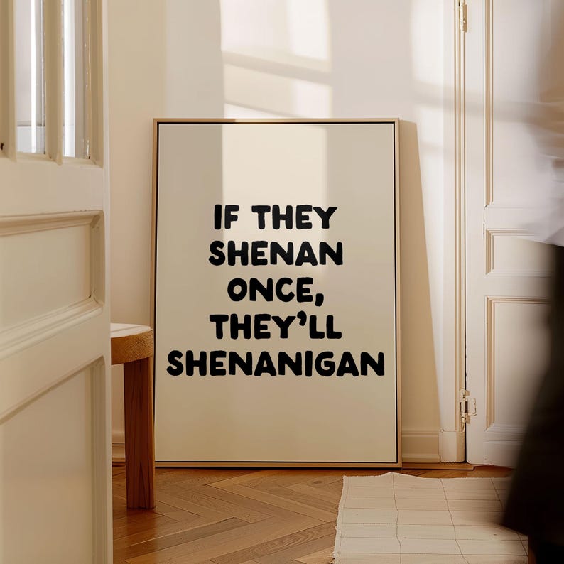 If They Shenan Once Art Print | Funny Dorm Decor (digital Download) - Etsy