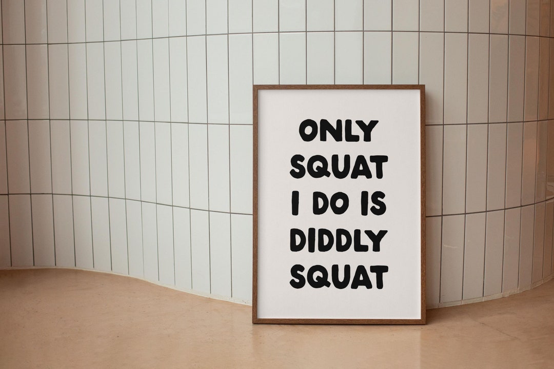 Only Squat I Do is Diddly Squat Art Print | Funny Neutral Desk Decor ...