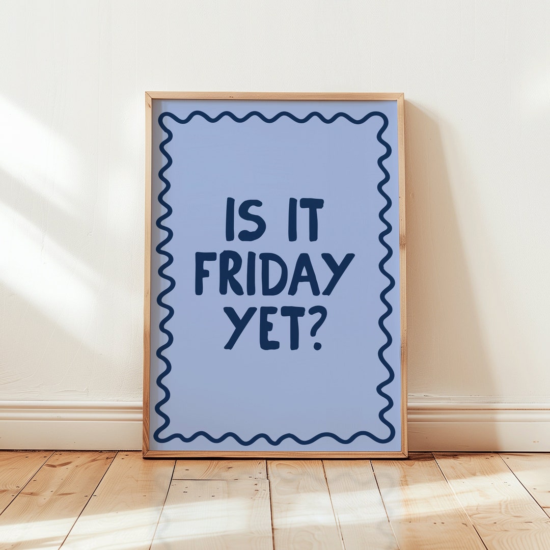 Is It Friday yet Print | Hand Drawn Funky Navy Blue Art, Funny Preppy ...