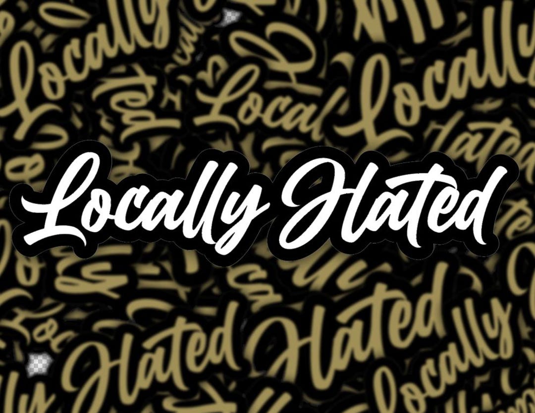 Locally Hated Car Decal | Car Sticker | Truck Decal | Laptop Sticker - Etsy