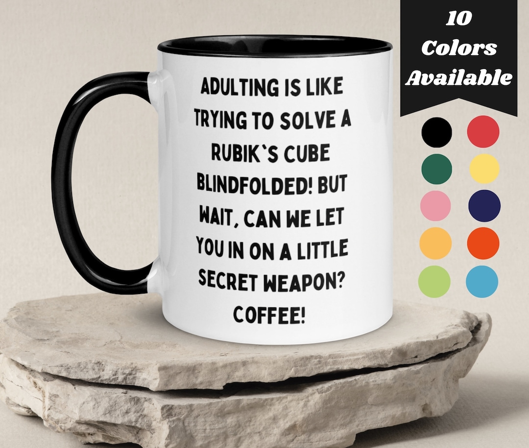 Adulting is Like Trying to Solve a Rubik’s Cube. Mug With Color Inside ...