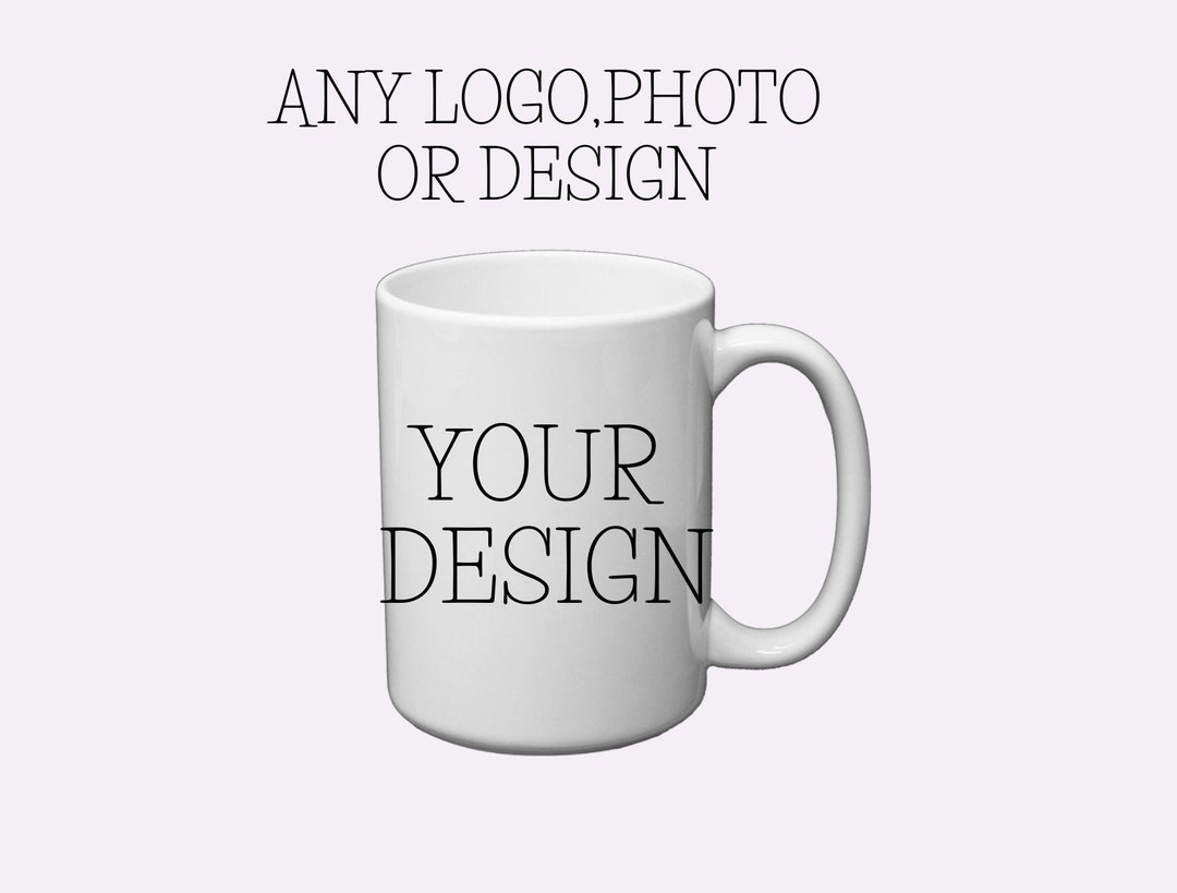 Custom Mug Design Your Own Mug Photo Wrapped Mug Logo Mug Buisness Logo ...