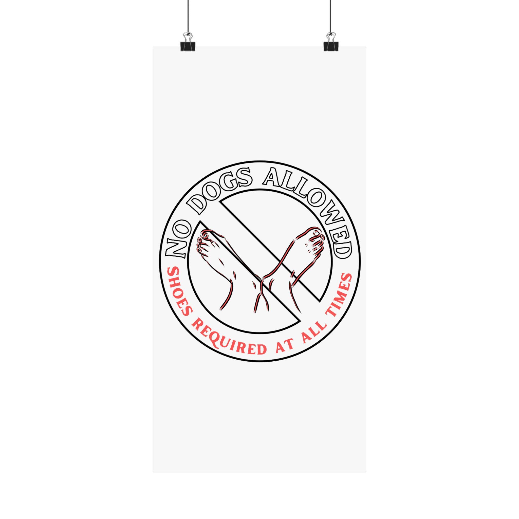 No Dogs Allowed Sign, Matte Vertical Posters, Shoes Required, No Bare ...