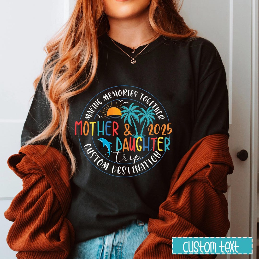 Personalized Mother and Daughter Trip T-shirt, Custom Trip Destination ...