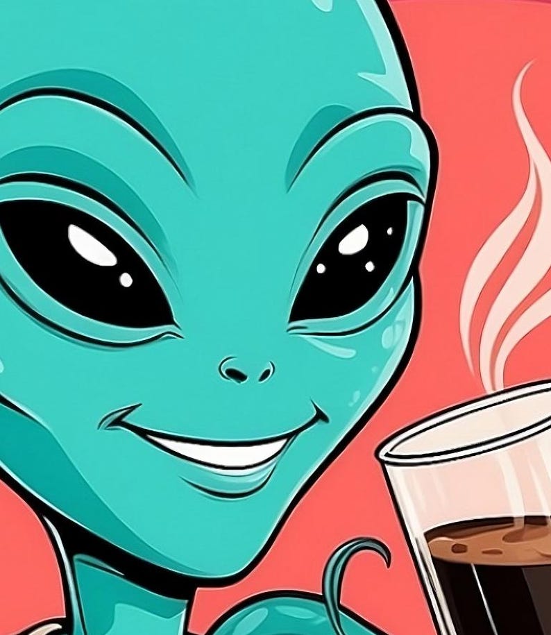 Alien Drinking Coffee, Human Fuel is Delicious, Easy Download, Instant ...