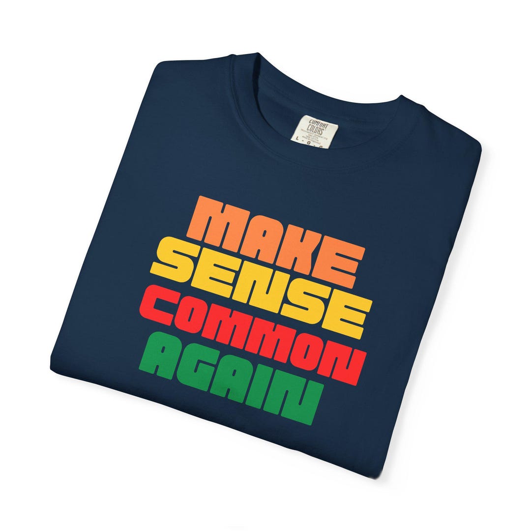 Make Sense Common Again T-shirt | Statement Tee | Meme Shirt - Etsy
