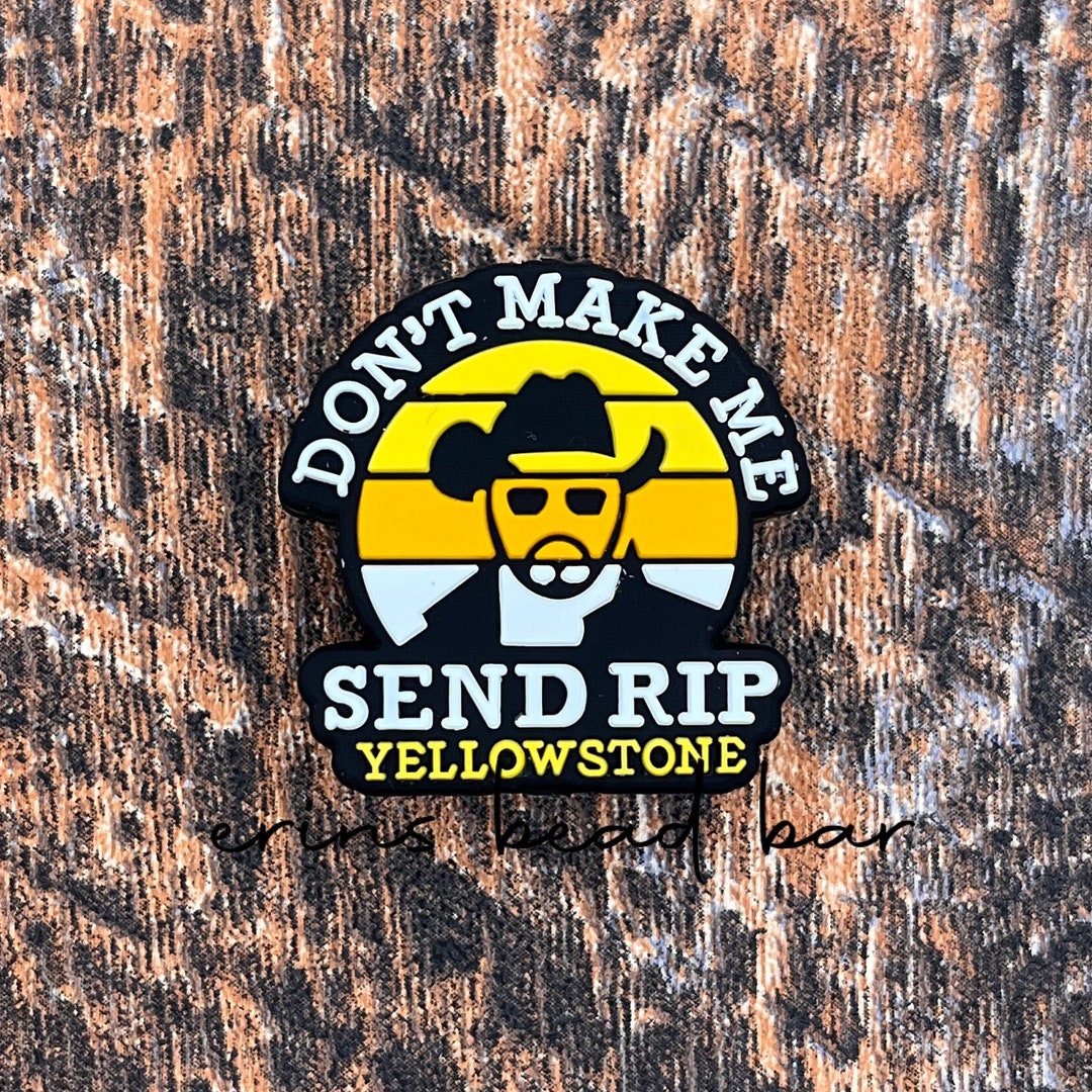 Dont Make Me Send Rip Yellowstone Focal Yellowstone Silicone - Etsy