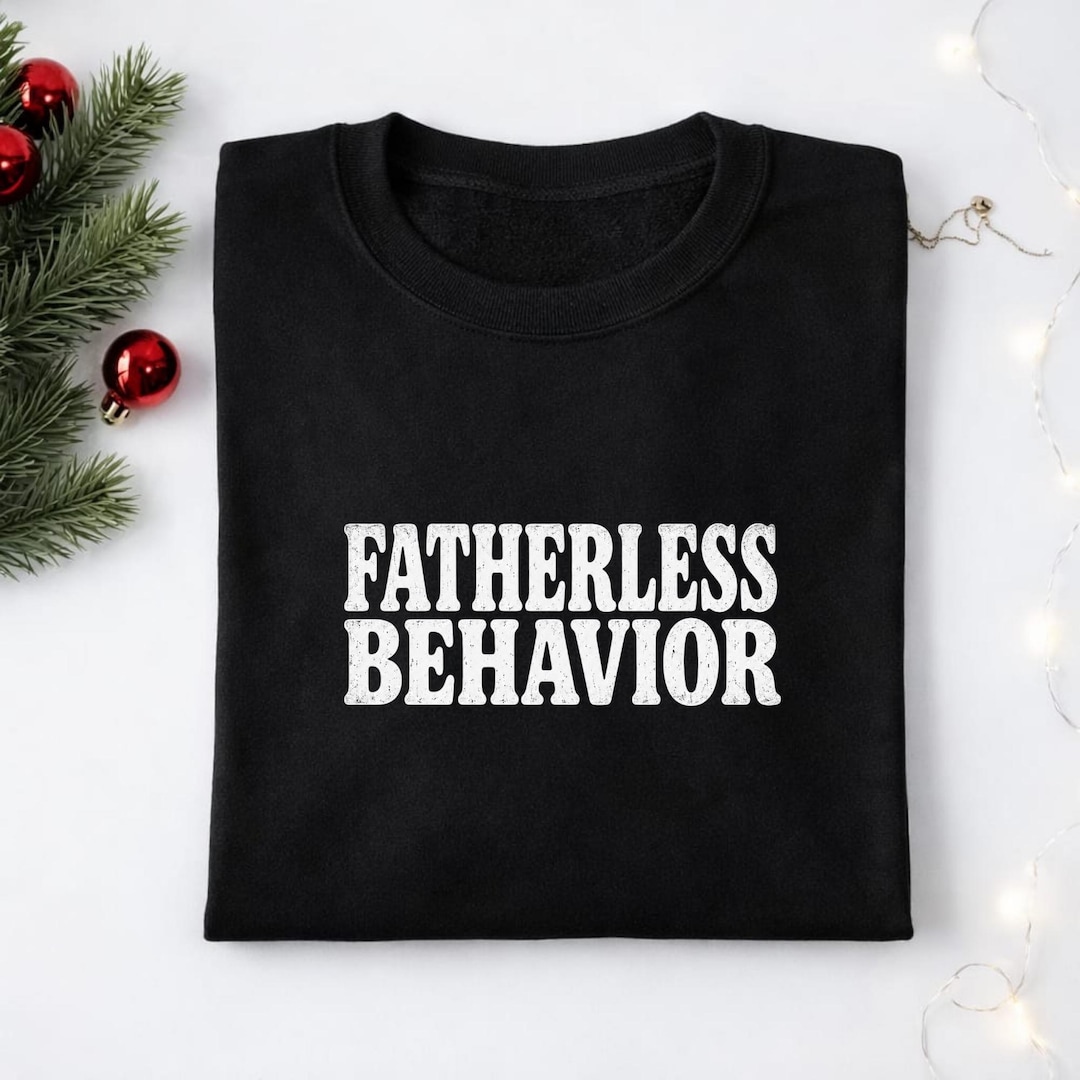 Fatherless Behavior Sarcastic Quote T-shirt, Funny Meme Graphic Tee - Etsy