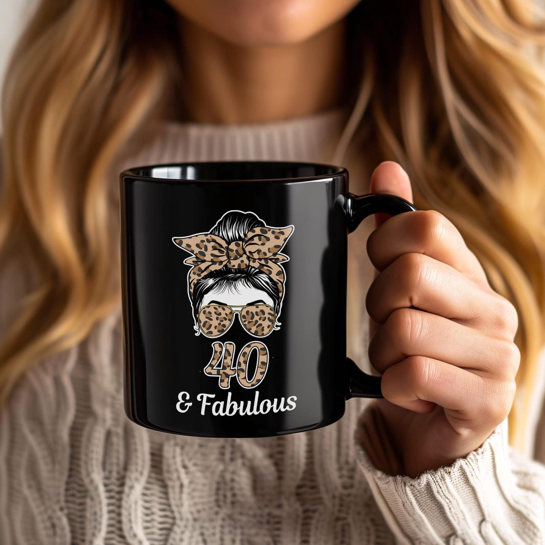 40 Years Old Birthday Mug – Coffee Cup Tea Mugs Fabulous Messy Bun ...