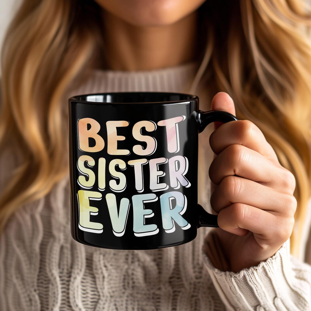 Best Sister Ever Mug Cute Sibling Love Gift Funny Quote Ceramic Coffee ...