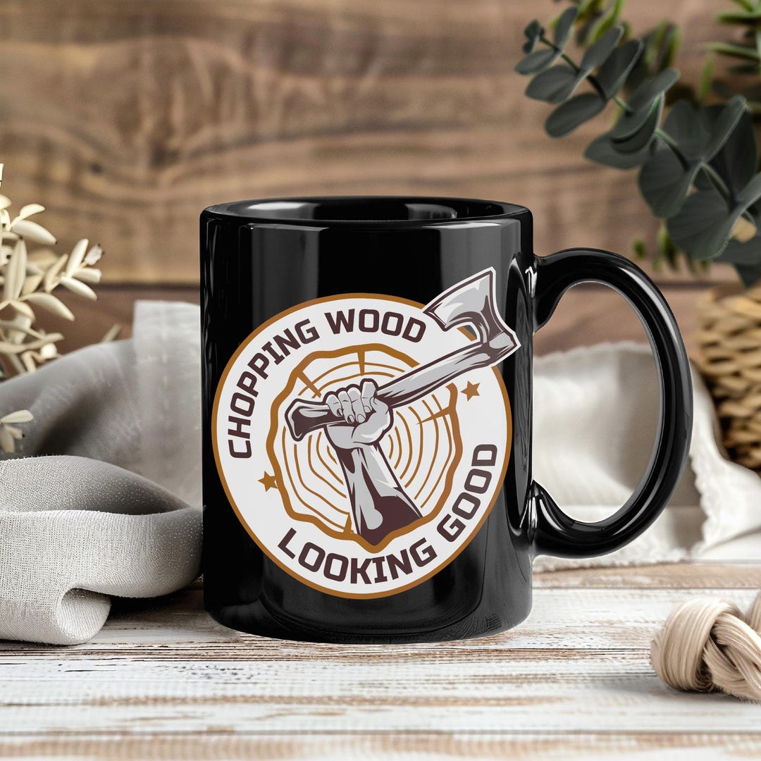 Lumberjack Mug Axes Chopping Wood Looking Good Coffee Cup, Funny Logger ...