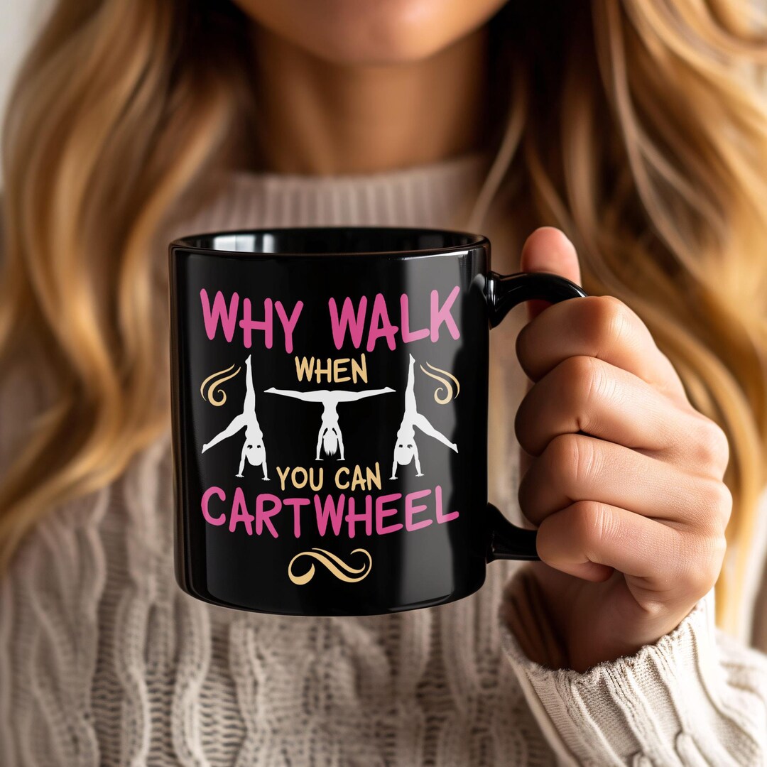 Why Walk When You Can Cartwheel Mug, Gymnastics Coffee Cup Gift ...