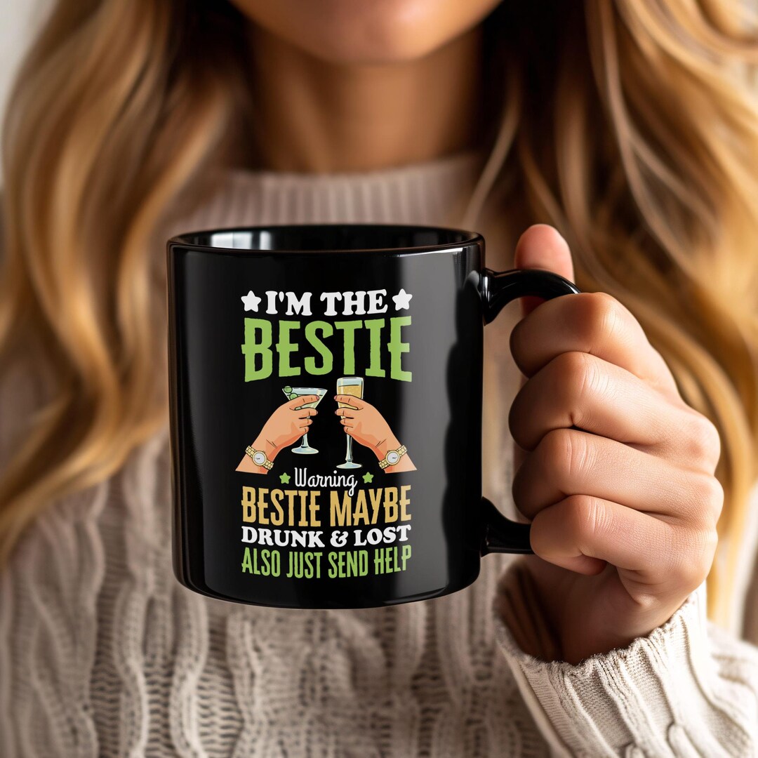 I'm the Bestie Drunk and Lost Funny Mug, Best Friends Coffee Cup ...