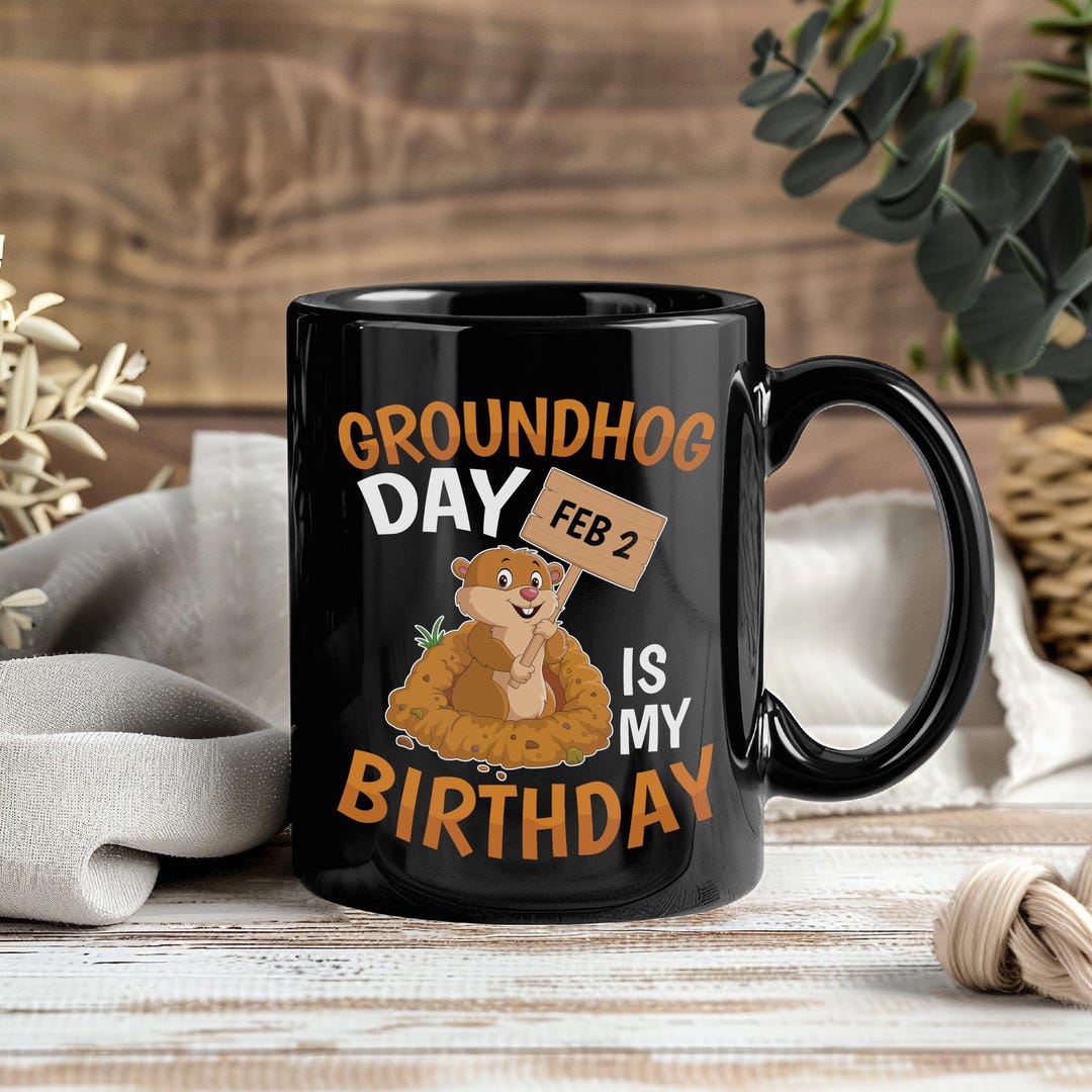 Groundhog Day Birthday Mug – Coffee Cup Tea Mugs for Groundhog Lovers ...