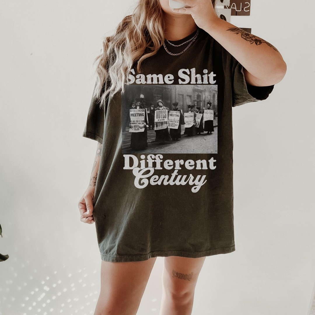 Same Shit Different Century Suffragette Shirt Feminism Shirt Pro Choice ...
