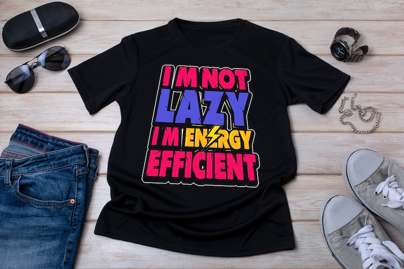 Im Not Lazy Im Energy Efficient PNG Digital Design - Etsy