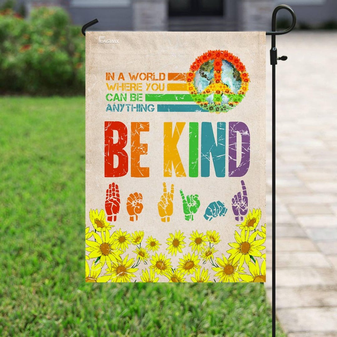 In A World Where You Can Be Anything Be Kind Flag, ASL Kindness Flag ...