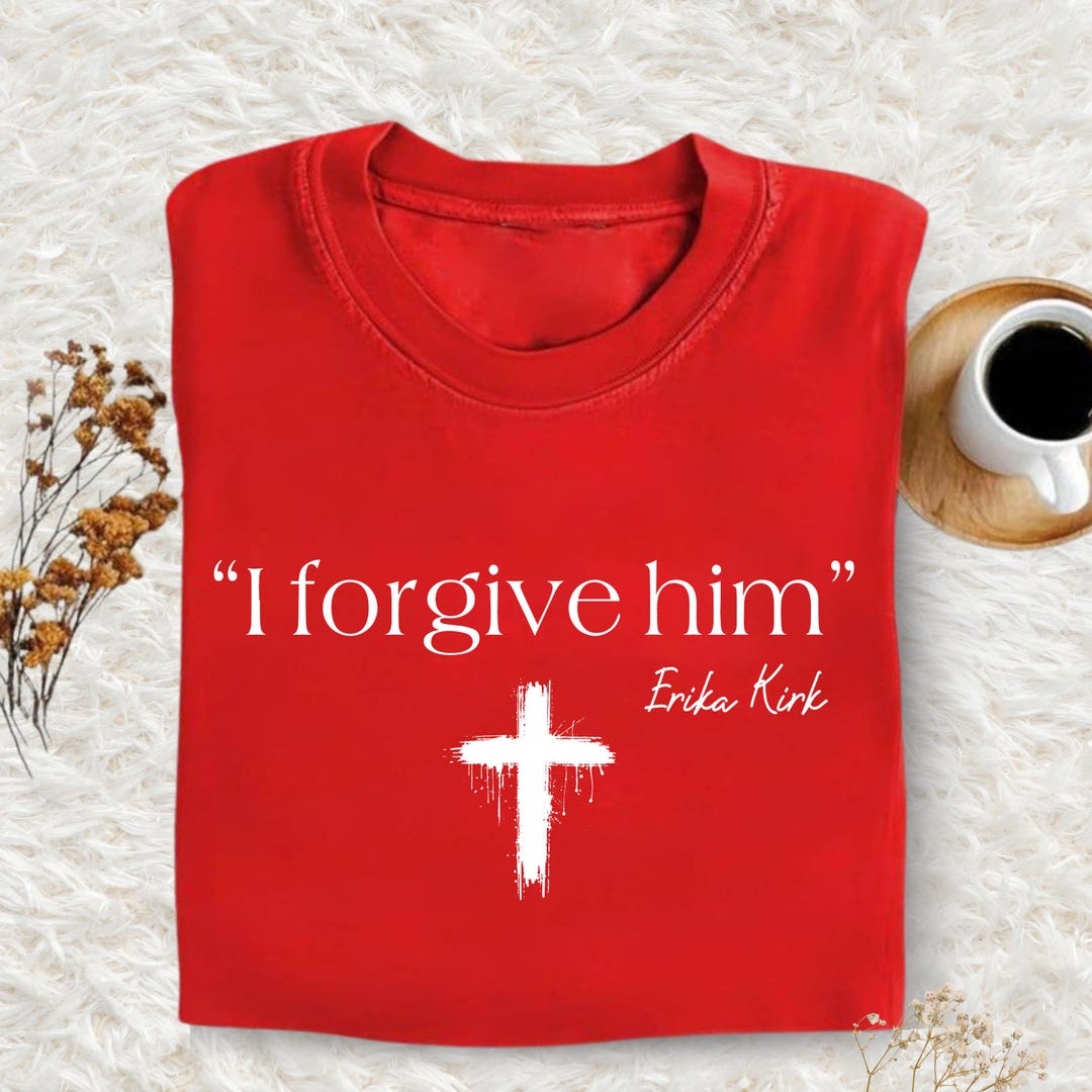 Erika Kirk I Forgive Him Shirt,justice for Charlie Kirk, We Wear Red on ...
