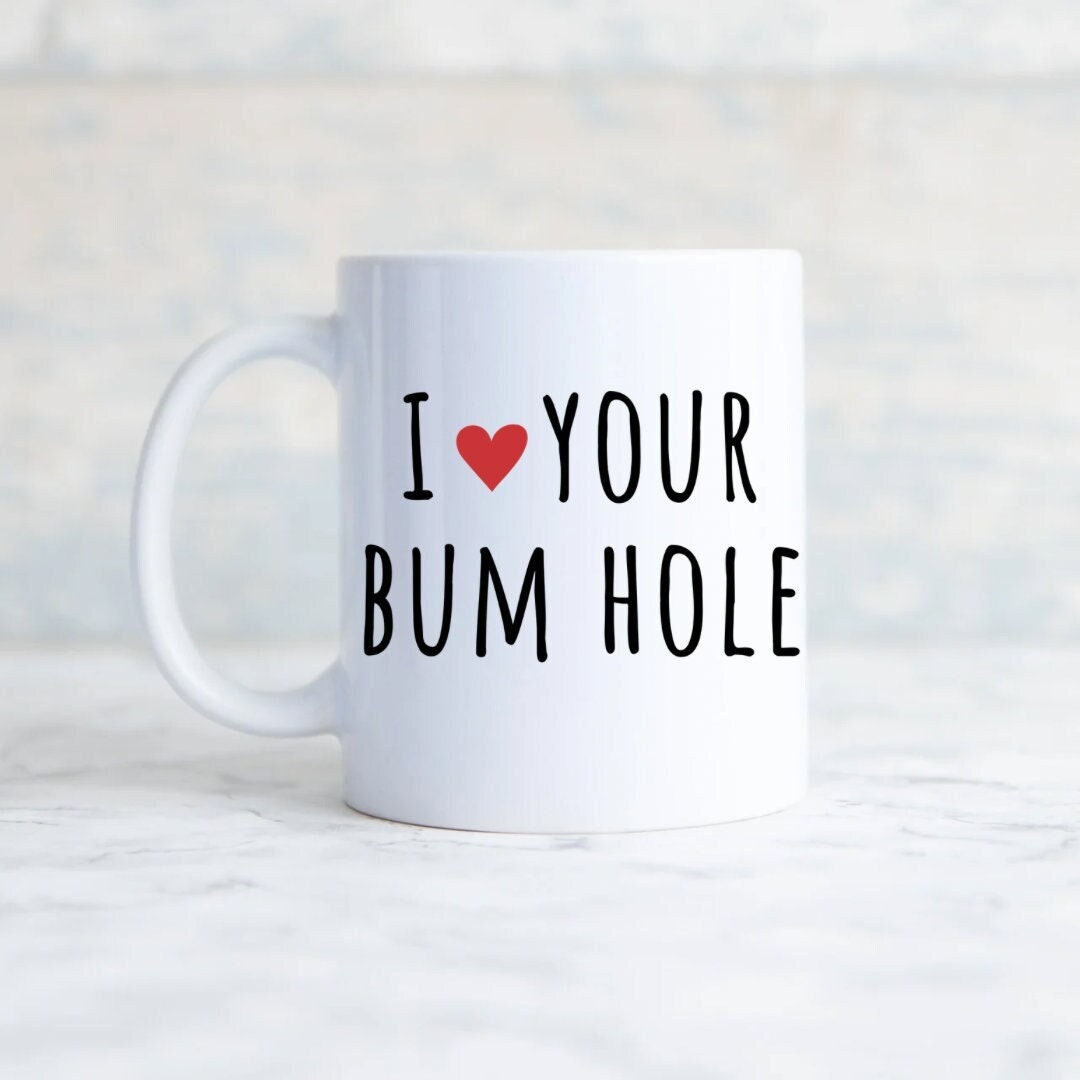 Rude Novelty Funny I Love Your Bum Hole Mug Gift Girlfriend Wife ...