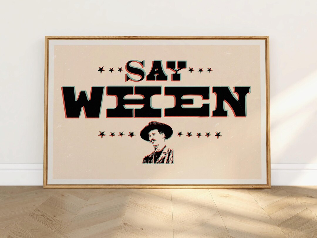 Say When Horizontal Poster - Etsy