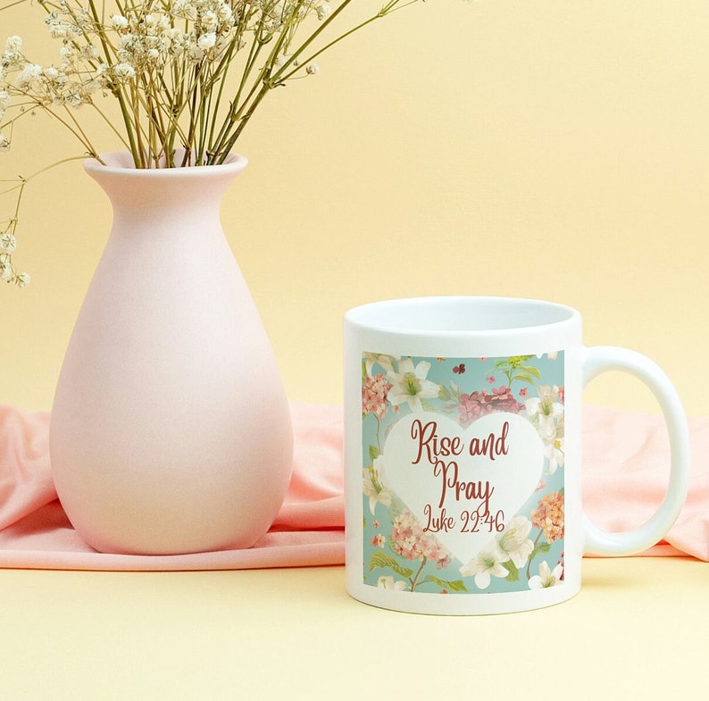 Rise and Pray Luke 22:46 Floral Cottagecore Mug. Offered in 11 or 15 Oz ...