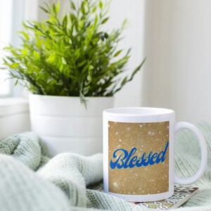 Blessed Mug. Offered in 11 or 15 Oz Ceramic (5 Colors), 12 Oz Stainless ...