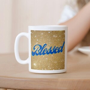 Blessed Mug. Offered in 11 or 15 Oz Ceramic (5 Colors), 12 Oz Stainless ...