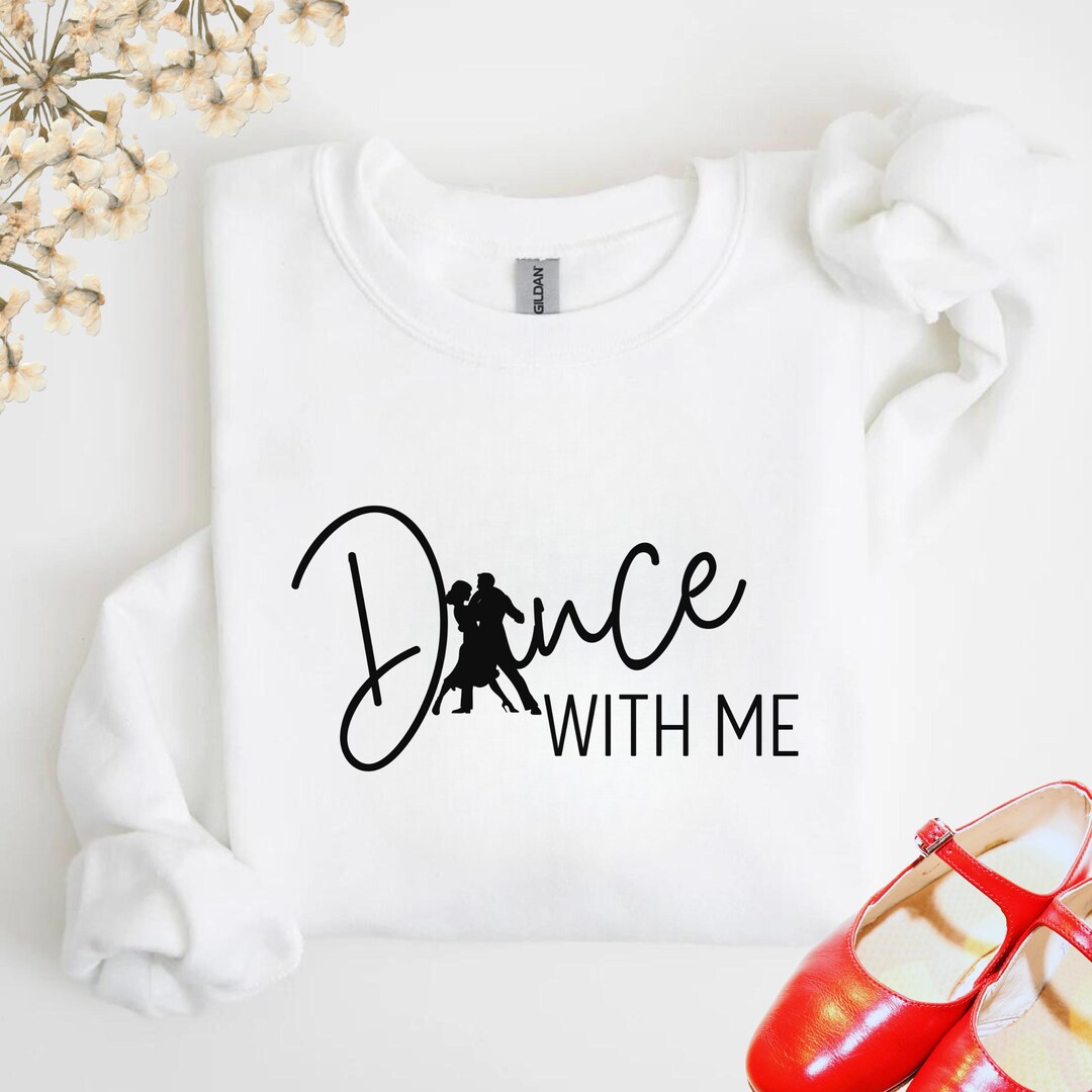 Dance With Me Sweatshirt | Dancer Couple Pullover | Valentine’s Day ...