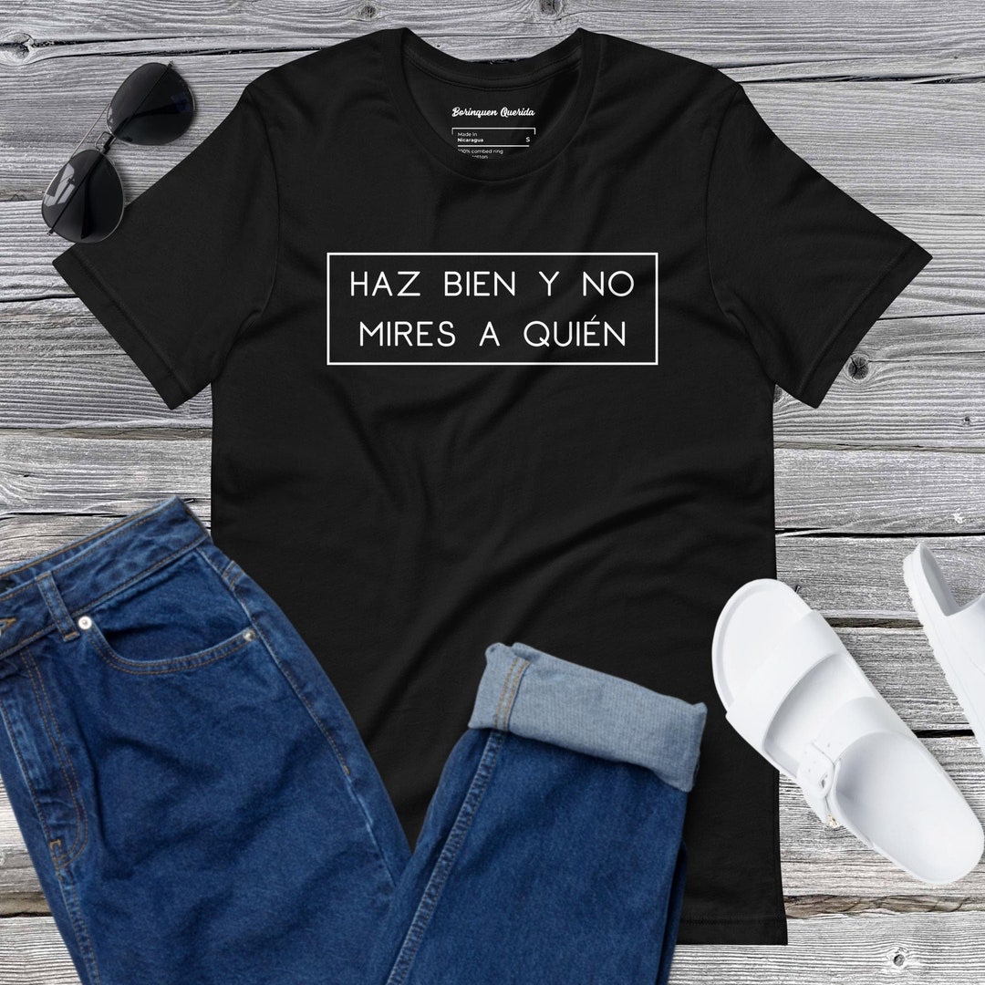 Spanish Quote Shirt, Haz Bien Y No Mires a Quién Tee, Refran Boricua ...