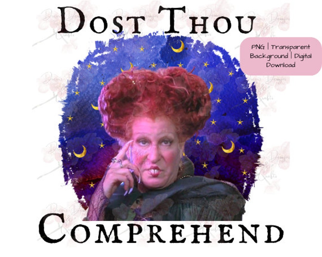 Dost Thou Comprehend Png Witch Sublimation Winifred Sanderson Sisters Digital Download Sarcastic ...
