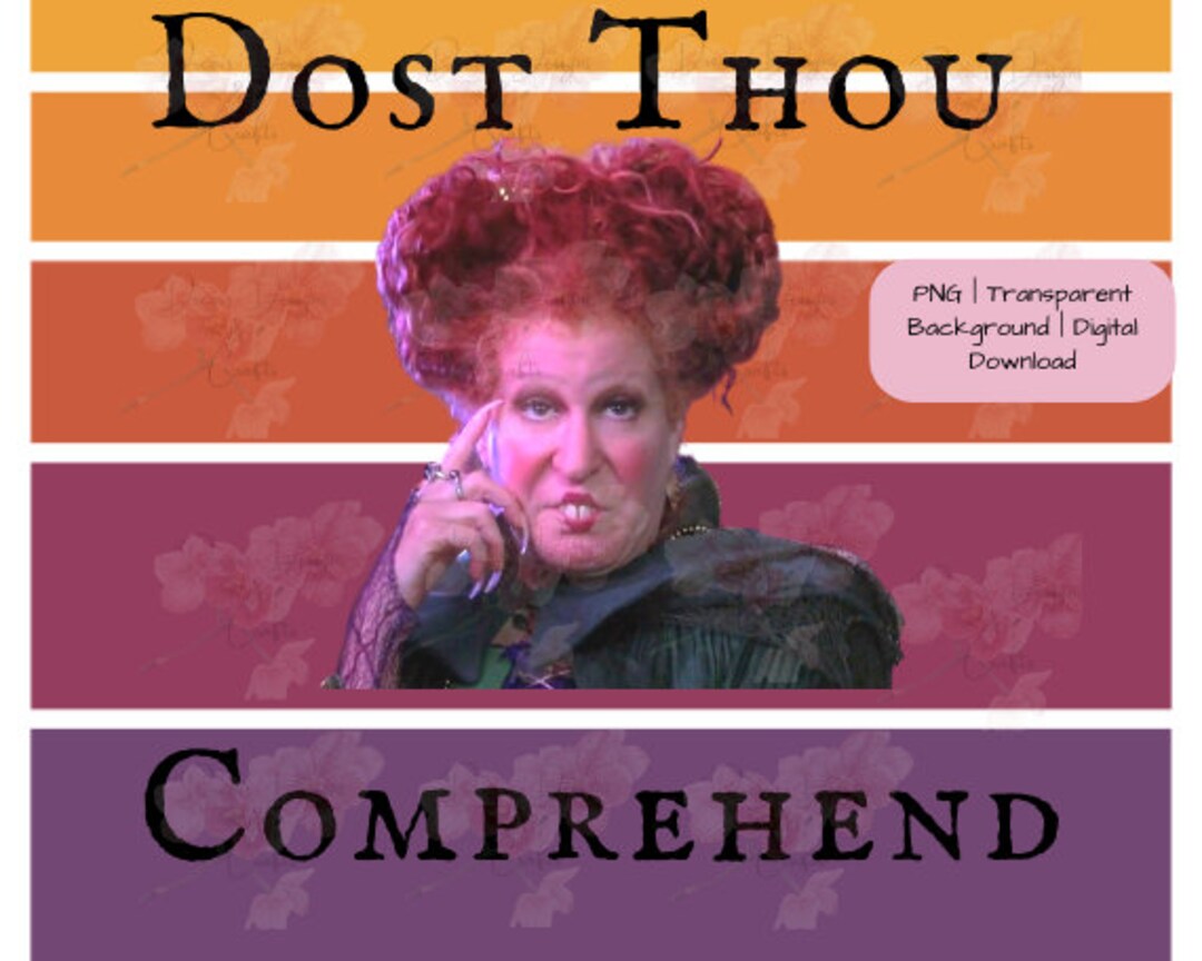 Dost Thou Comprehend Png Witch Sublimation Winifred Sanderson Sisters Digital Download Sarcastic ...
