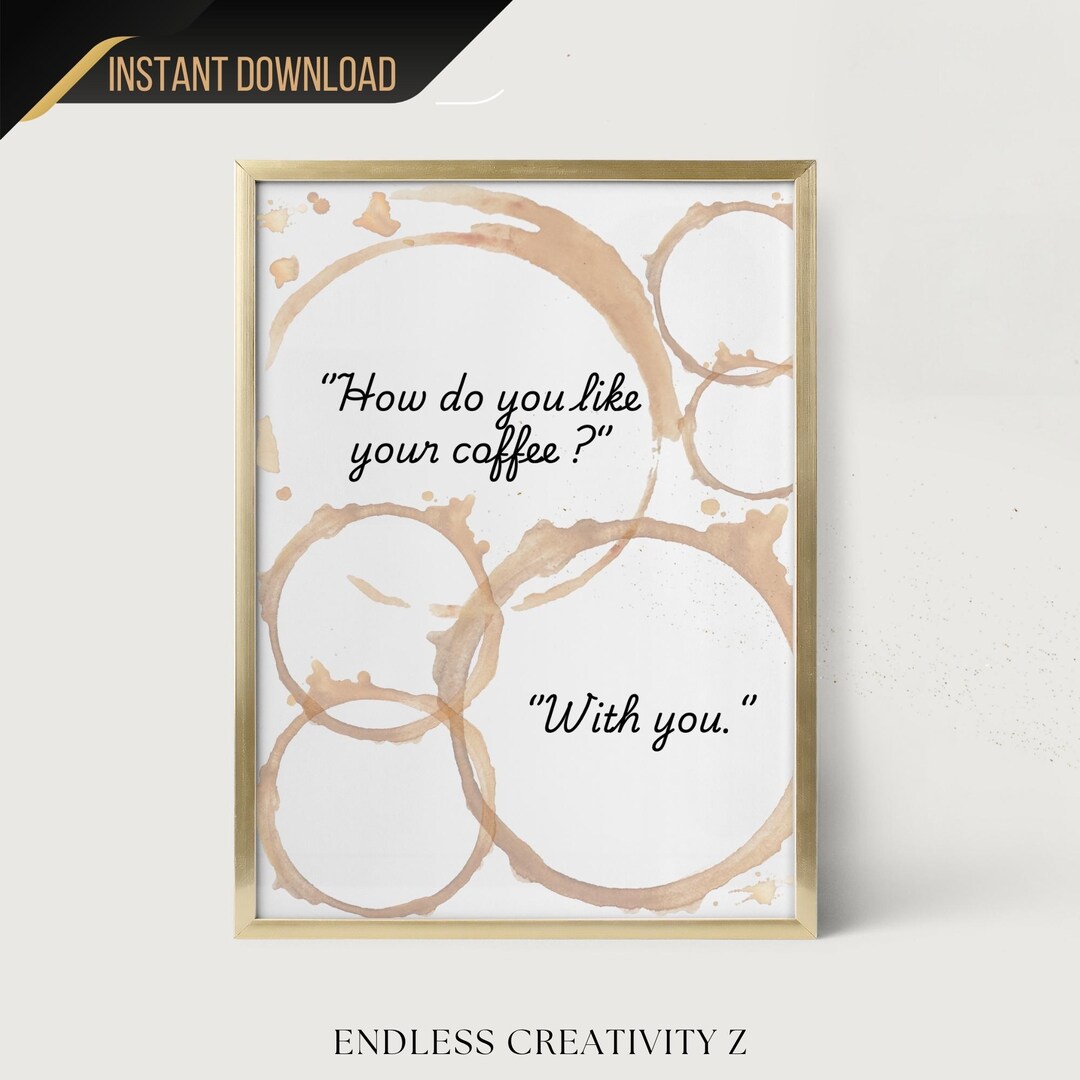 How Do You Like Your Coffee With You. Coffee Lover Wall Art for Coffee ...