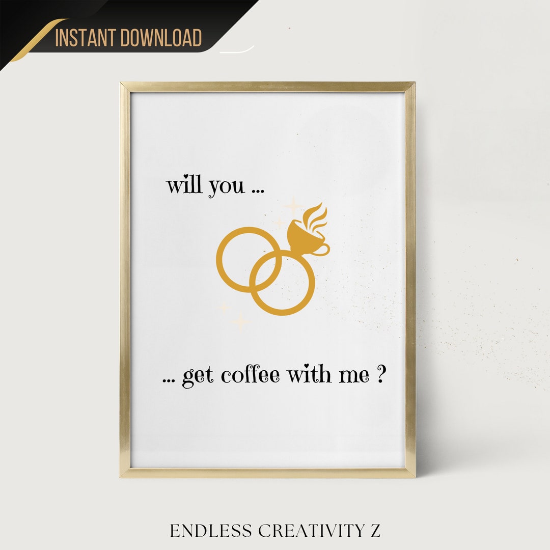 Will You... Get Coffee With Me Coffee Lover Declaration Cute Coffee ...