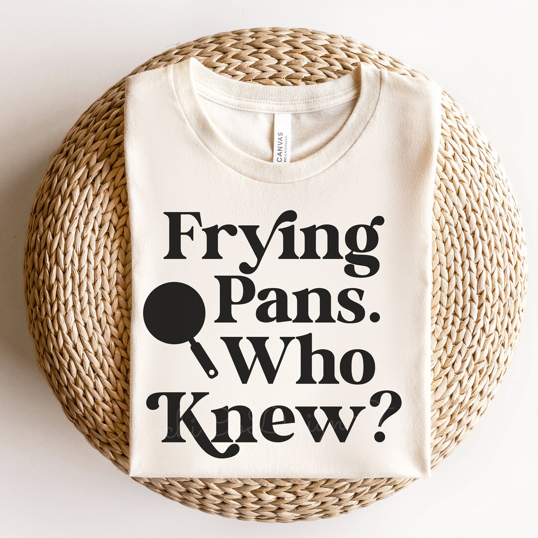 Frying Pans Who Knew Png, Magical Vacation Shirt Design, Cut Files for ...