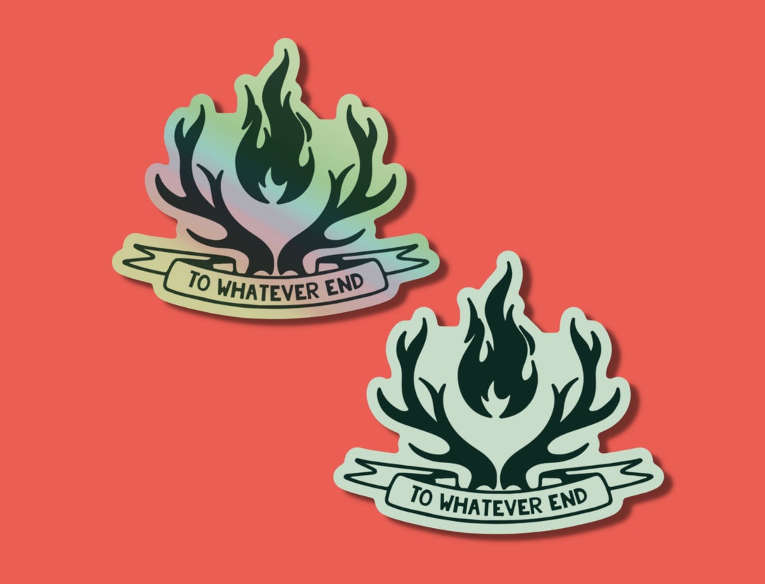 Throne of Glass Sticker, to Whatever End, TOG Inspired Sticker, Aelin ...