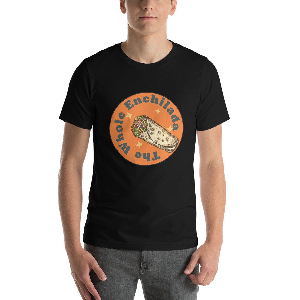 The Whole Enchilada Unisex T-shirt - Etsy