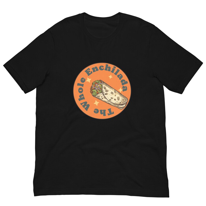 The Whole Enchilada Unisex T-shirt - Etsy